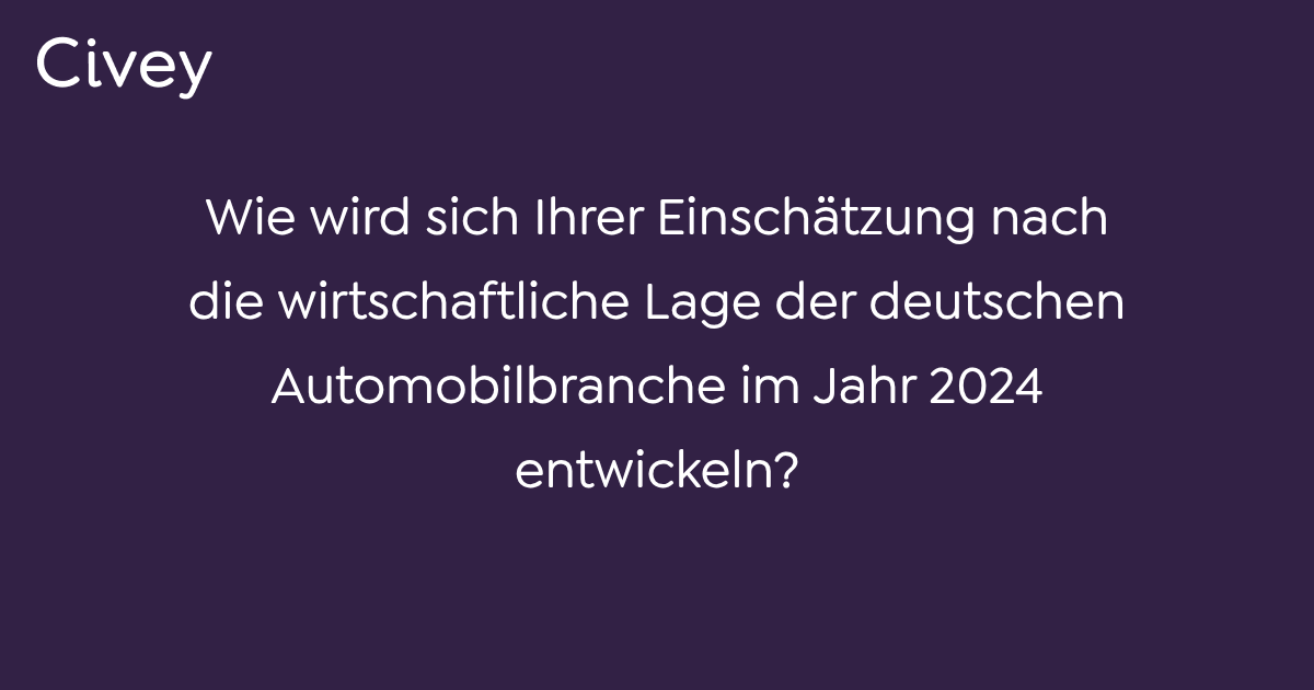 Civey-Umfrage: Wie wird sich Ihrer Einschätzung nach die wirtschaftliche Lage der deutschen ...