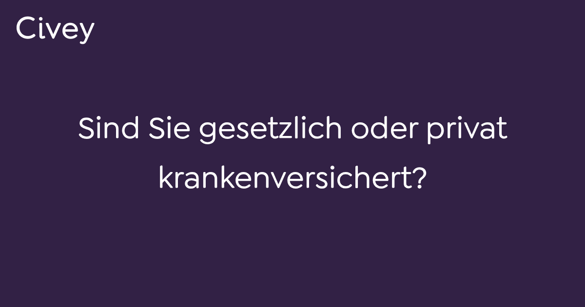 Civey-Umfrage: Sind Sie gesetzlich oder privat krankenversichert?